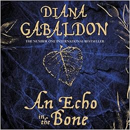 An Echo in the Bone: Amazon.co.uk: Diana Gabaldon: 9781409111702: Books