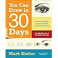 You Can Draw in 30 Days: The Fun, Easy Way to Learn to Draw in One ...