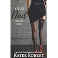 Your Dad Will Do (A Touch of Taboo): Robert, Katee: 9781951329068: Amazon.com: Books