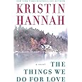 The Things We Do for Love: A Novel: Hannah, Kristin: 9780345467515 ...