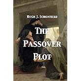 The Passover Plot: Special 40th Anniversary Edition: Schonfield, Hugh: 9781932857092: Amazon.com ...