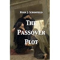 The Passover Plot: Special 40th Anniversary Edition: Schonfield, Hugh: 9781932857092: Amazon.com ...