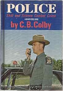 Police : Skill and Science Combat Crime: C.B. Colby: Amazon.com: Books