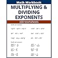 Multiplying & Dividing Exponents Math Workbook 100 Worksheets: Hands-on Practice for Exponent ...