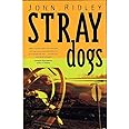 Stray Dogs: Ridley, John: 9780345413451: Amazon.com: Books
