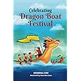 Celebrating Dragon Boat Festival: History, Traditions, and Activities ...