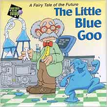 The Little Blue Goo (Fairy Tales of the Future): Scott Nickel: Amazon ...