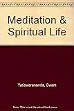 Meditation and Spiritual Life: Swami Yatiswarananda, 8179070158: ...