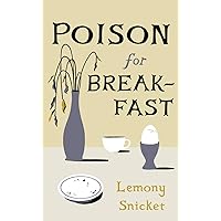 Poison for Breakfast: Snicket, Lemony: 9781324090625: Amazon.com: Books