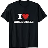 Amazon.com: I Love Goth Girls T-Shirt : Clothing, Shoes & Jewelry