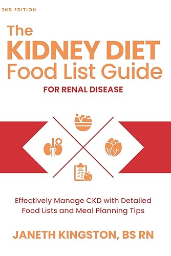 The Kidney Diet Food List Guide for Renal Disease: Effectively Manage ...