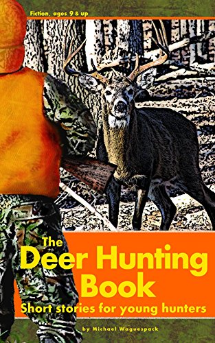 The Deer Hunting Book: Short stories for young hunters: Michael ...