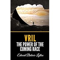 Vril, the Power of the Coming Race: Lytton, Edward Bulwer Lytton ...