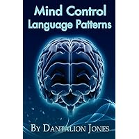 Mind Control Language Patterns: Jones, Dantalion: 9780615246659: Amazon ...