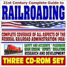 21st Century Complete Guide to Railroading, Federal Railroad ...