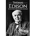 Thomas Edison: A Life From Beginning to End (Biographies of Business ...