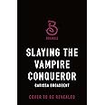 Slaying the Vampire Conqueror (Crowns of Nyaxia): Broadbent, Carissa ...