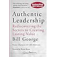 Authentic Leadership: Rediscovering the Secrets to Creating Lasting ...
