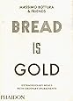 Bread Is Gold: Bottura, Massimo: 9780714875361: Amazon.com: Books