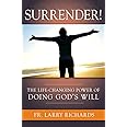 Surrender! The Life Changing Power of Doing God's Will: The Life ...