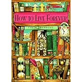 How to Live Forever: Colin Thompson: 9780681497573: Amazon.com: Books