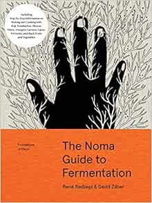 The Noma Guide to Fermentation: Including koji, kombuchas, shoyus ...