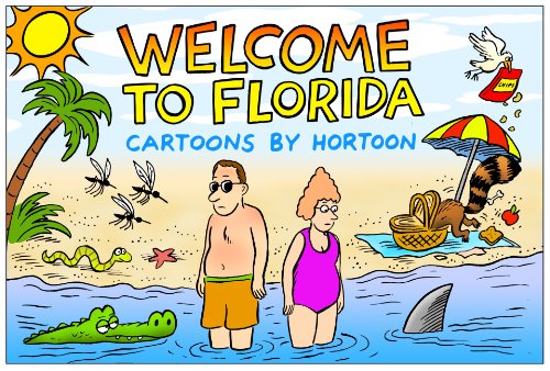 Welcome to Florida: Cartoons by Hortoon: David Horton, Dave Horton ...