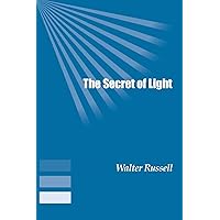 The Secret of Light: Russell, Walter: 9781879605442: Amazon.com: Books
