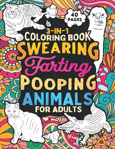 Swearing Pooping Farting Animals Coloring Book for Adults: 3-in-1 Combo ...