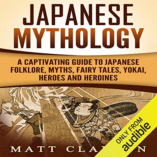 Japanese Mythology: A Captivating Guide to Japanese Folklore, Myths ...