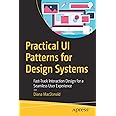 Practical UI Patterns for Design Systems: Fast-Track Interaction Design ...