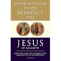 Jesus of Nazareth: From the Entrance into Jerusalem to the Resurrection ...