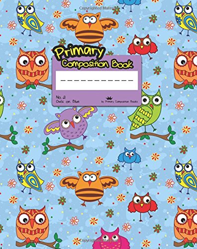 Primary Composition Book: No.2 Owls on Blue (Primary Composition Books ...