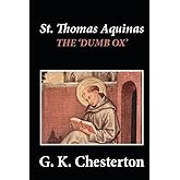 Saint Thomas Aquinas - 'The Dumb Ox': Chesterton, G. K.: 9781475167573 ...