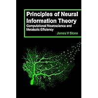 Principles of Neural Information Theory: Computational Neuroscience and Metabolic Efficiency ...