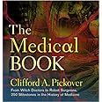 The Medical Book: From Witch Doctors to Robot Surgeons, 250 Milestones ...