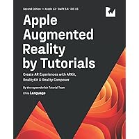 Apple Augmented Reality by Tutorials (Second Edition): Create AR Experiences with ARKit ...