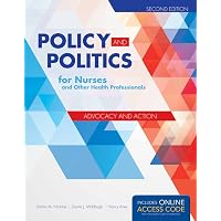 Policy And Politics For Nurses And Other Health Professionals: Advocacy ...