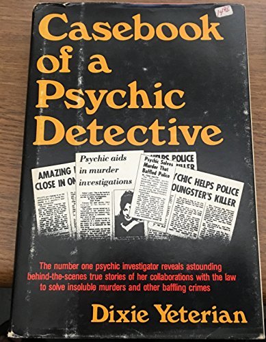 Casebook of a psychic detective: Yeterian, Dixie: 9780812828351: Amazon ...