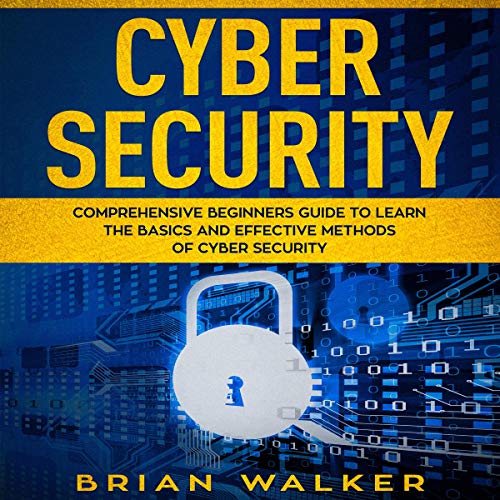 Cyber Security: Comprehensive Beginners Guide to Learn the Basics and ...