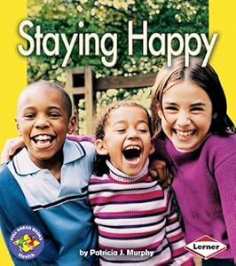 Staying Happy (Pull Ahead Books) by Patricia J. Murphy