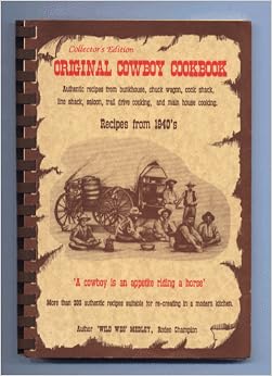 Original cowboy cookbook: Authenthic recipes from bunkhouse, chuck ...