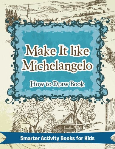 Michelangelo Unit Study and Art Lesson - Life Beyond the Lesson Plan