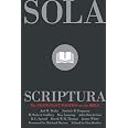 Sola Scriptura: The Protestant Position on the Bible: Kistler, Don ...