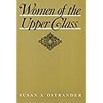 Women of the Upper Class (Women In The Political Economy): Ostrander ...