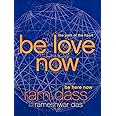 Be Love Now: The Path of the Heart: Dass, Ram, Das, Rameshwar ...