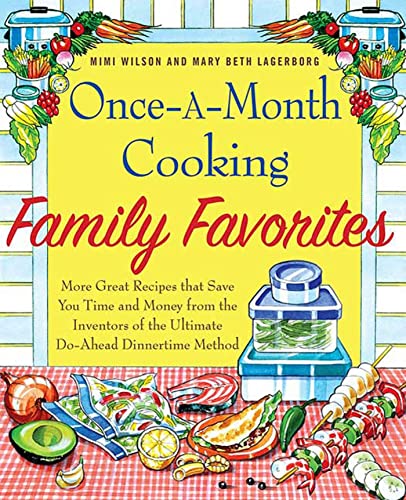 Once-A-Month Cooking Family Favorites: More Great Recipes That Save You ...