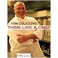 Think Like a Chef: A Cookbook: Colicchio, Tom: 9780307406958: Amazon ...
