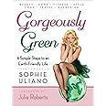 Gorgeously Green : 8 Simple Steps to an Earth-Friendly Life: Uliano, Sophie: 9780061575563 ...