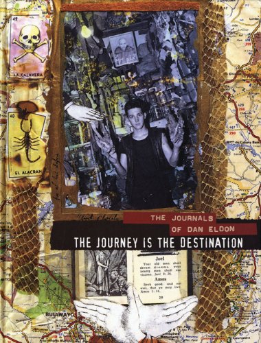 The Journey is the Destination: The Journals of Dan Eldon: Eldon, Dan ...